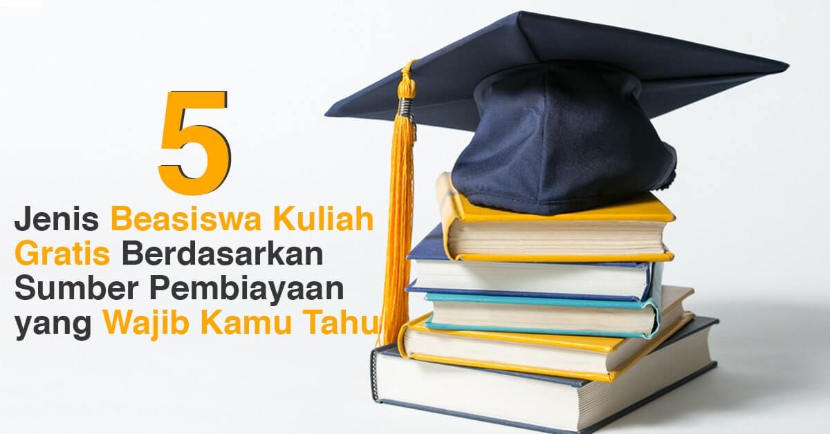 5 Jenis Beasiswa Kuliah Berdasarkan Sumber Pembiayaan yang Wajib Kamu Tahu