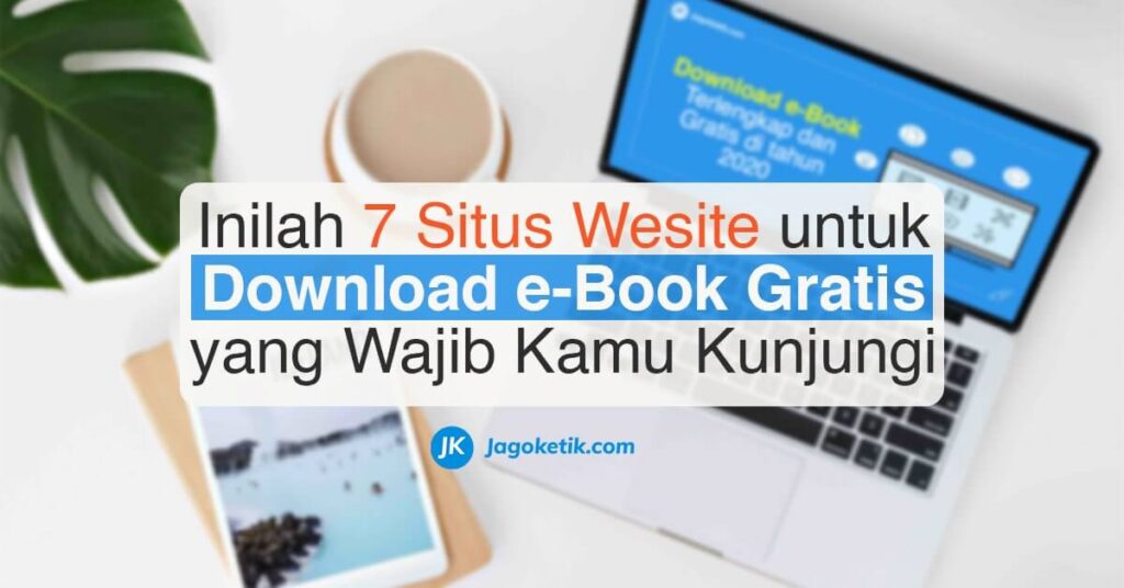 7 Situs Download e-Book Gratis Terbaik dan Terlengkap