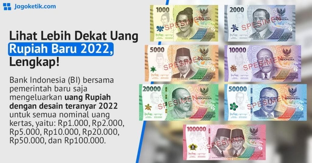 Lihat Lebih Dekat Uang Rupiah Baru 2022, Lengkap!