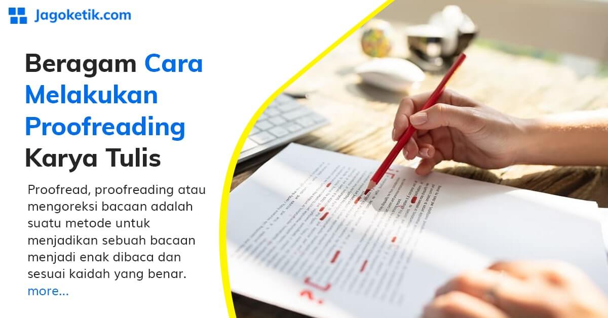 Beragam Cara Melakukan Proofreading Karya Tulis, Yuk Coba!