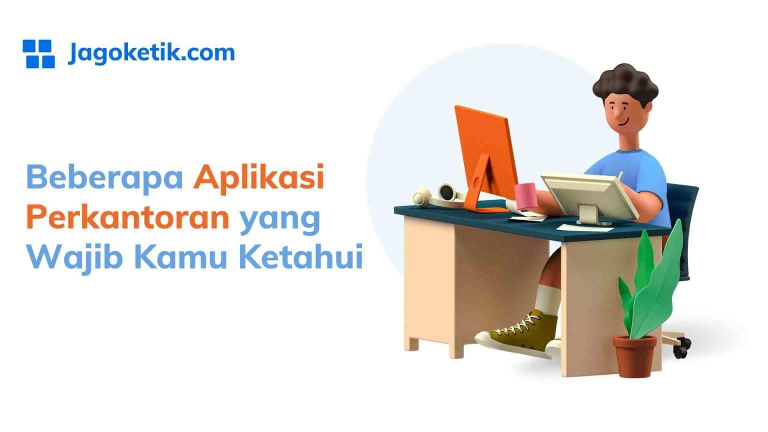 6 Aplikasi Perkantoran yang Wajib Kamu Ketahui