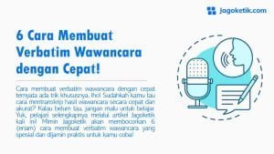 6 Cara Membuat Verbatim Wawancara dengan Cepat!