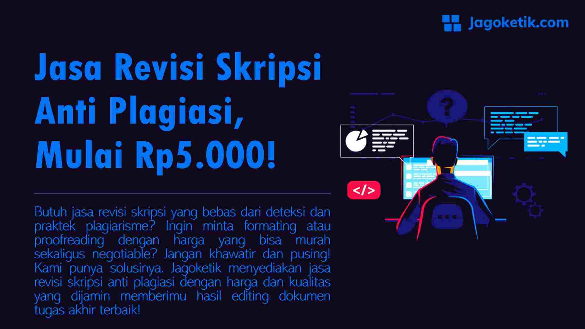 Jasa Revisi Skripsi Anti Plagiasi, Mulai Rp5.000!