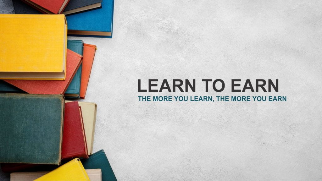 Learn to Earn (Belajar adalah Kunci Utama)