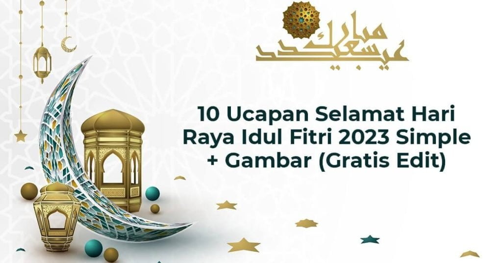 10 Ucapan Selamat Hari Raya Idul Fitri 2023 + Gambar