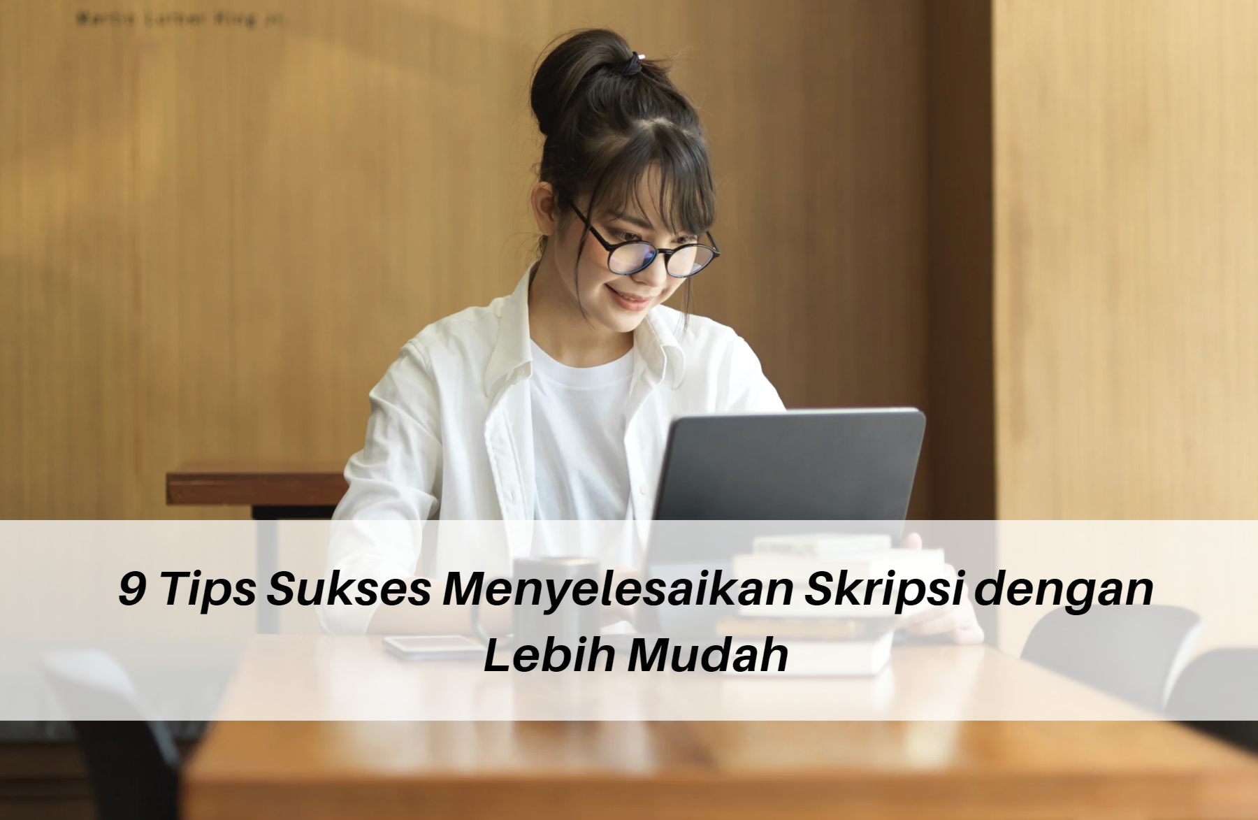 9 Tips Sukses Menyelesaikan Skripsi dengan Lebih Mudah