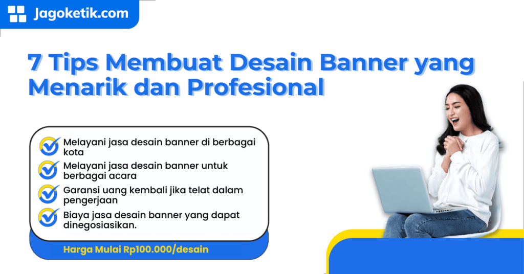 7 Tips Membuat Desain Banner yang Menarik dan Profesional