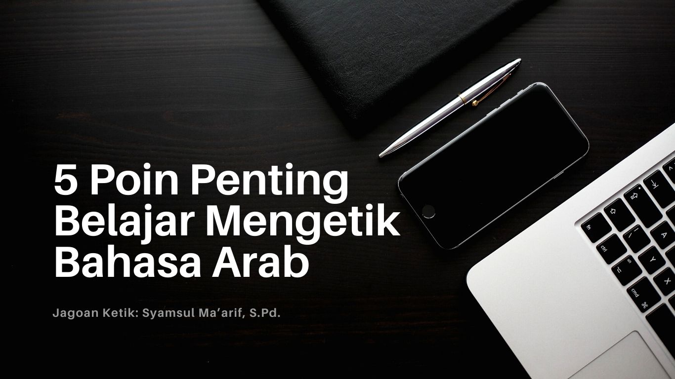5 Poin Penting Belajar Mengetik Bahasa Arab